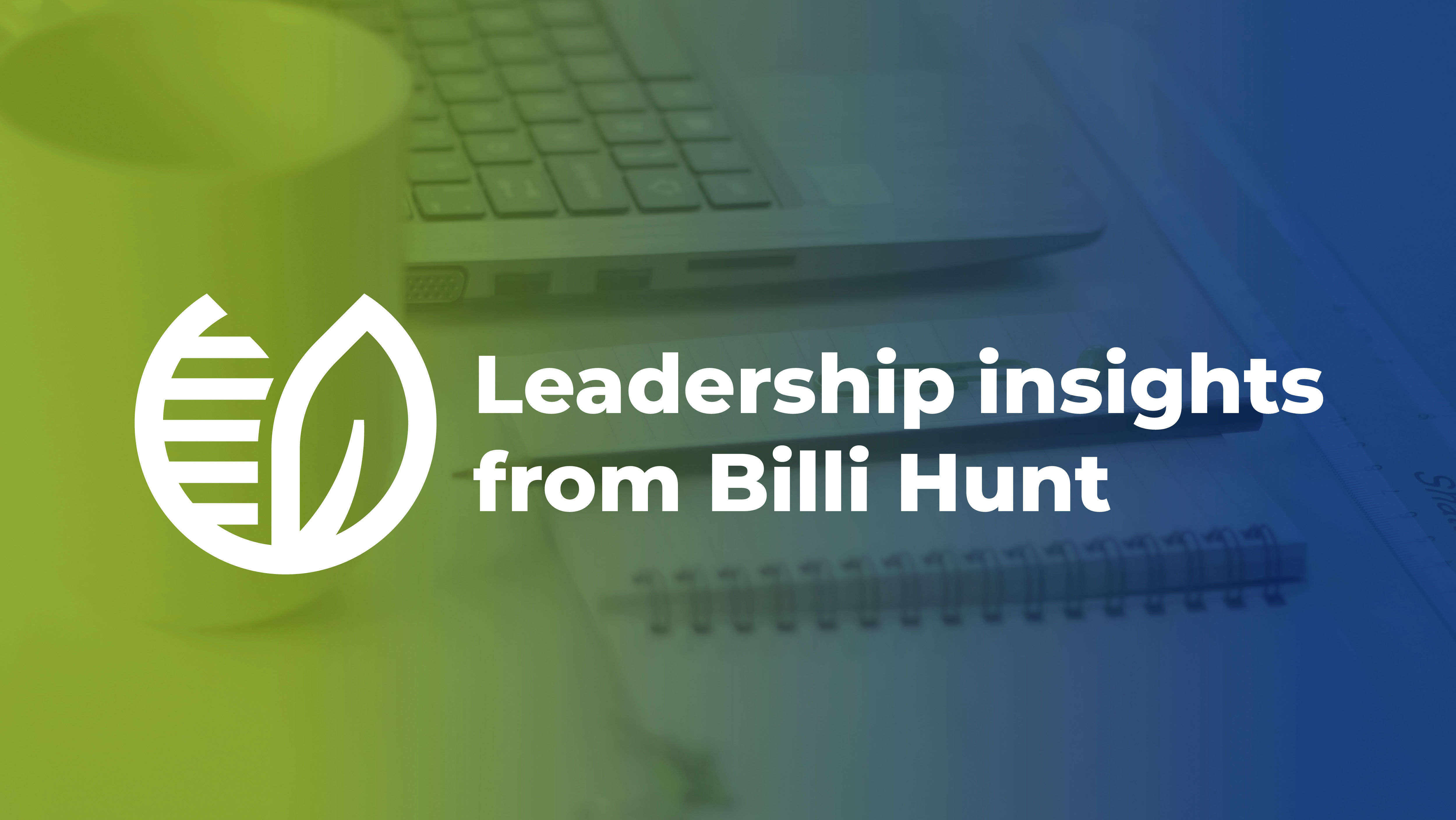 Making Connections & Leadership Insights With Billi Hunt