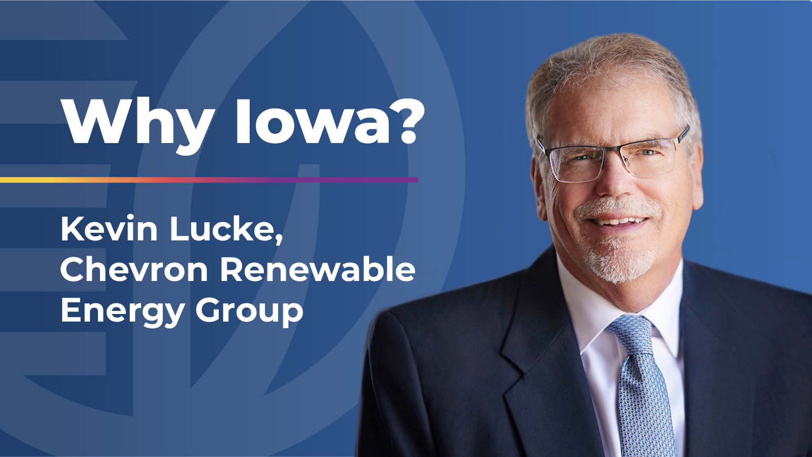 Why Iowa? with Kevin Lucke, Chevron Renewable Energy Group